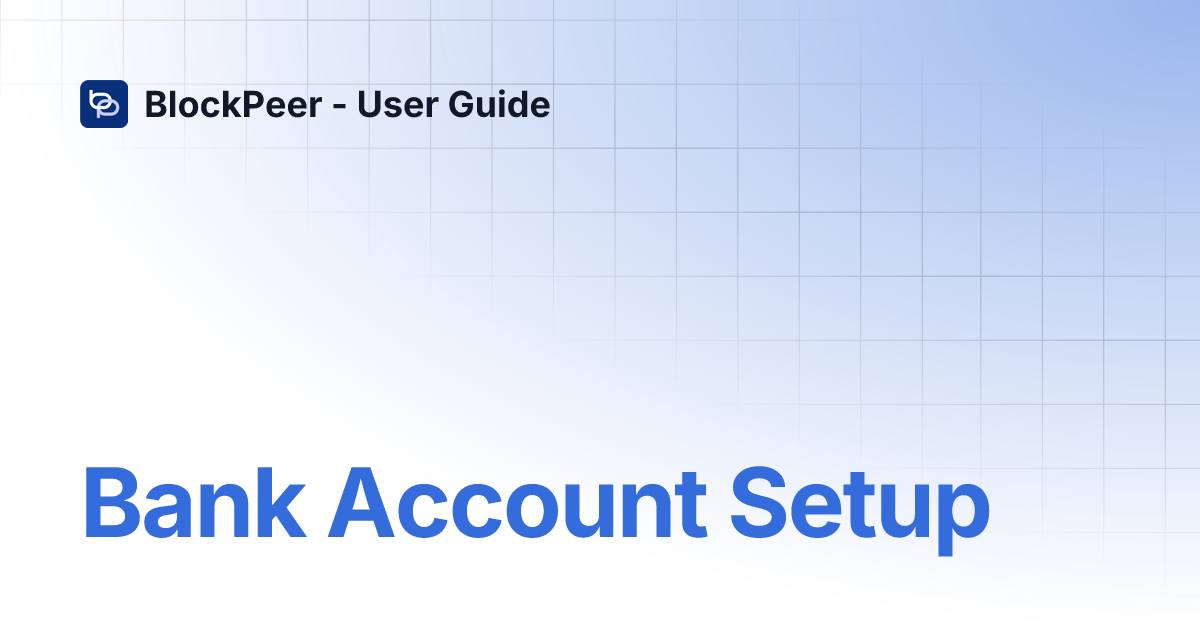 Bank Account Setup | BlockPeer - User Guide